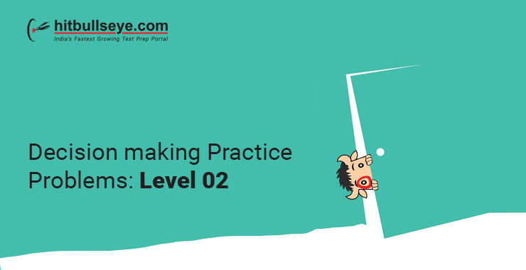 Decision Making Reasoning Questions and Answers - Hitbullseye
