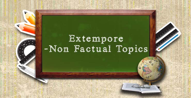 Non Factual Extempore Topics | Extempore Non Factual Topics -Hitbullseye