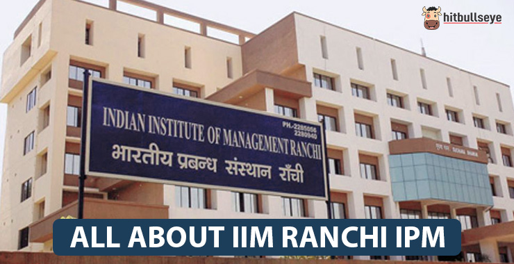 IIM Ranchi IPM - IIM Ranchi IPMAT - Indian Institute of Management Ranchi