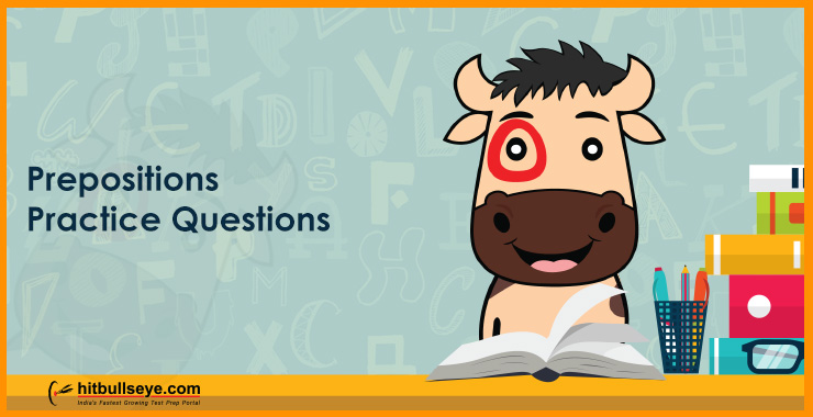 Prepositions – Practice Questions and Answers - Hitbullseye