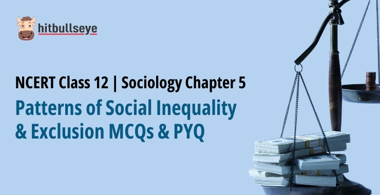 NCERT Class 12 Sociology Chapter 5 Patterns of Social Inequality and ...