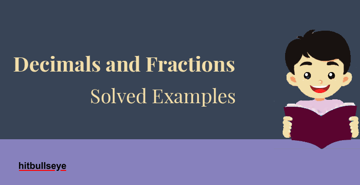 Decimals and Fractions: Solved Examples