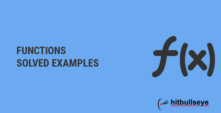 Functions Solved Examples - Hitbullseye