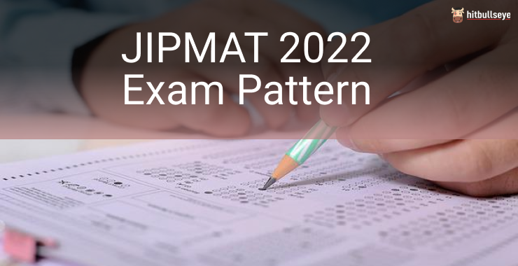 JIPMAT Exam Pattern | JIPMAT 2023 Exam Pattern