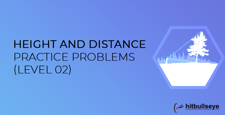 Height and Distance | Questions and Answers - Hitbullseye