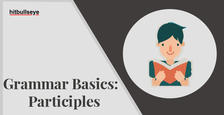 Participles | Participles Examples - Hitbullseye