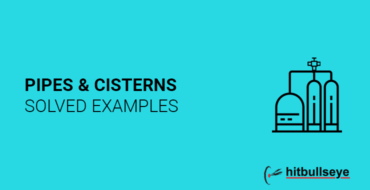 Pipes and Cisterns Solved Examples - Hitbullseye