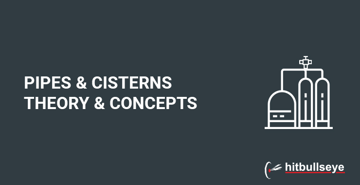 Pipes and Cisterns | Formulas and Concept - Hitbullseye