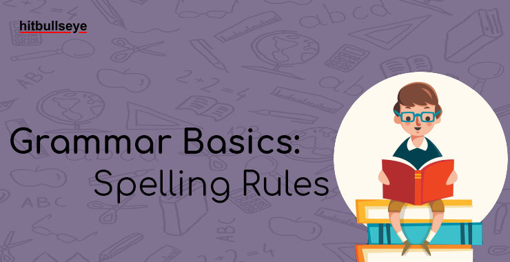 Spelling Rules Grammar Basics -Hitbullseye
