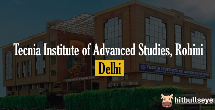 Tecnia Institute of Advanced Studies, Rohini, Delhi - Hitbullseye Tecnia Institute of Advanced Studies, Rohini, Delhi - Hitbullseye