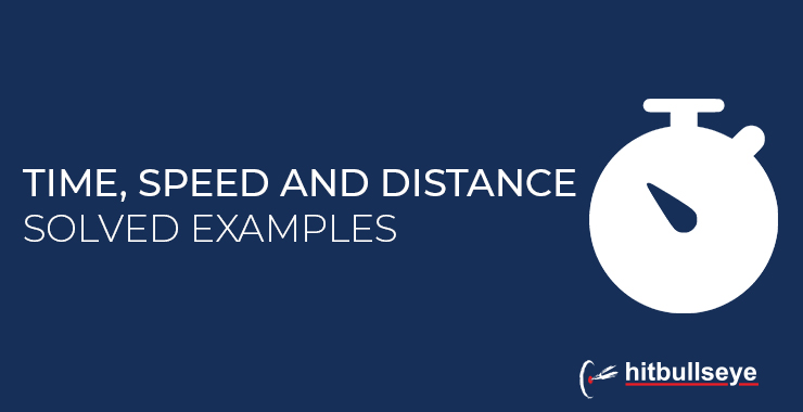 Time, Speed and Distance Solved Examples - Hitbullseye